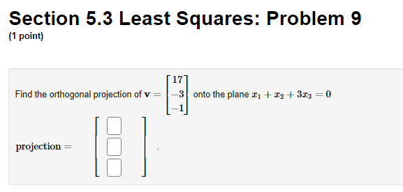 Solved Section 5.3 Least Squares: Problem 9 (1 point) Find | Chegg.com