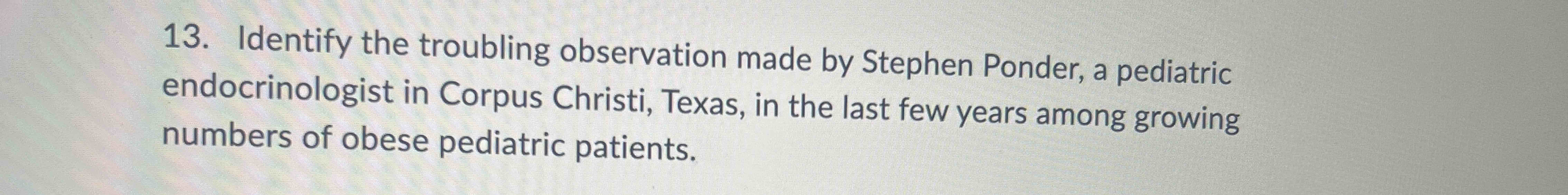 Solved 13. ﻿Identify the troubling observation made by | Chegg.com