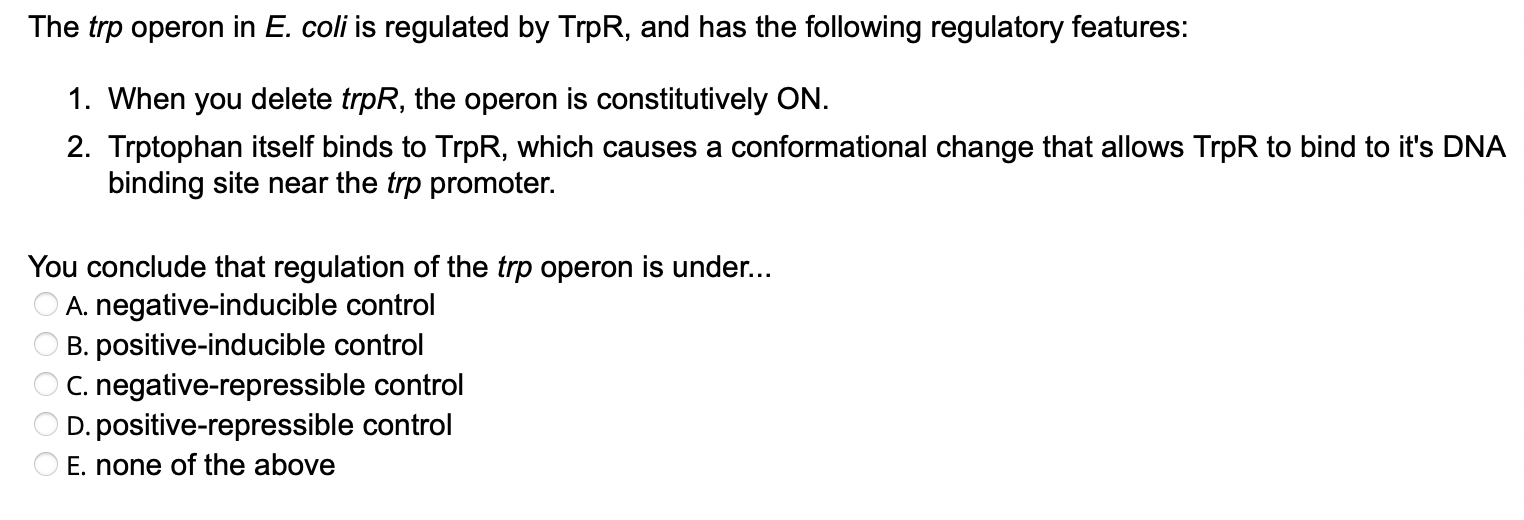 Solved The trp operon in E. coli is regulated by TrpR, and | Chegg.com