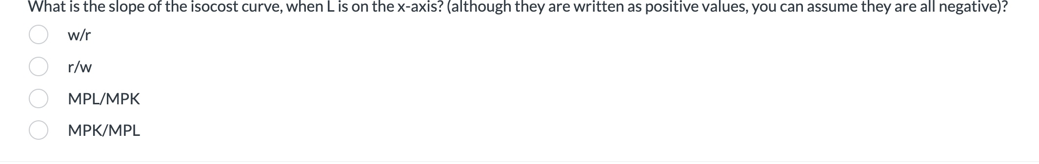 Solved What Is The Slope Of The Isocost Curve When L Is On