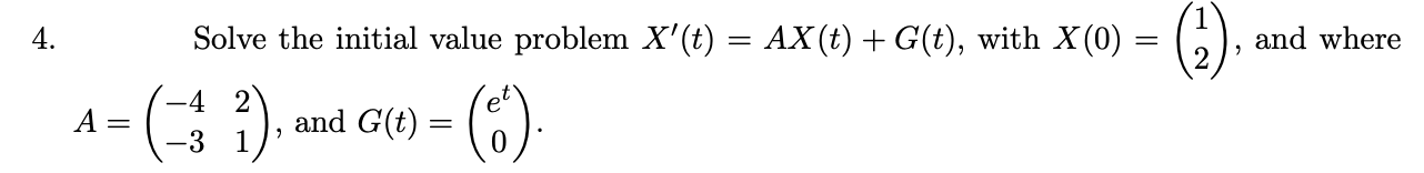 Solved Solve the initial value problem x'(t)=Ax(t)+G(t), | Chegg.com