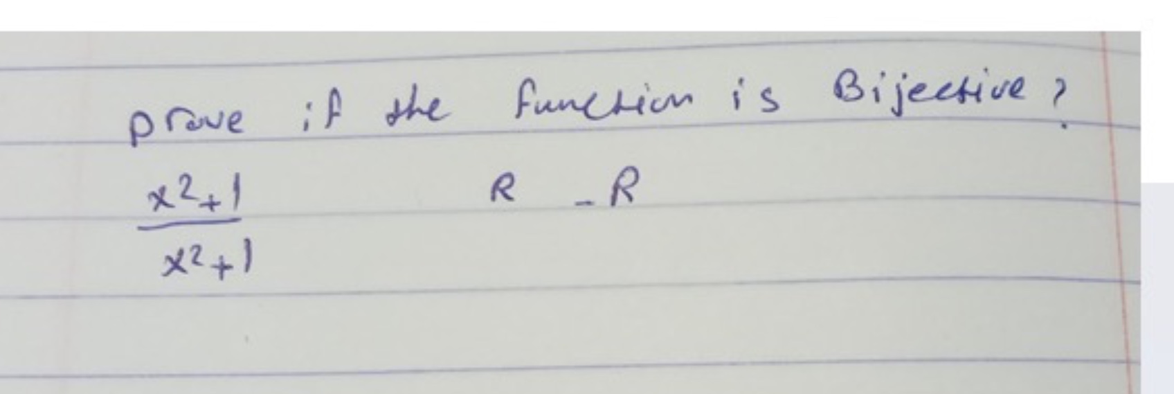 Solved prove if the function is Bijective?x2+1x2+1,R-R | Chegg.com