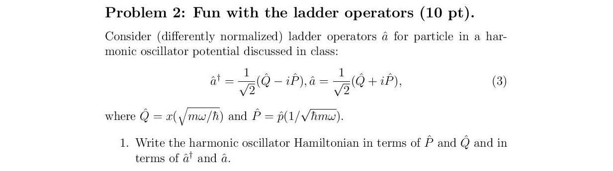 Solved Problem 2: Fun with the ladder operators (10 pt). | Chegg.com