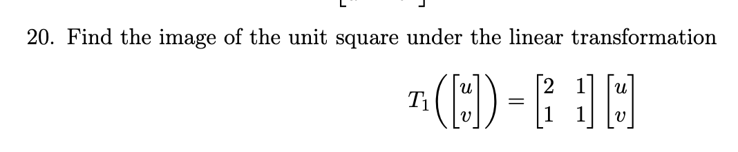 Solved 20. Find the image of the unit square under the | Chegg.com