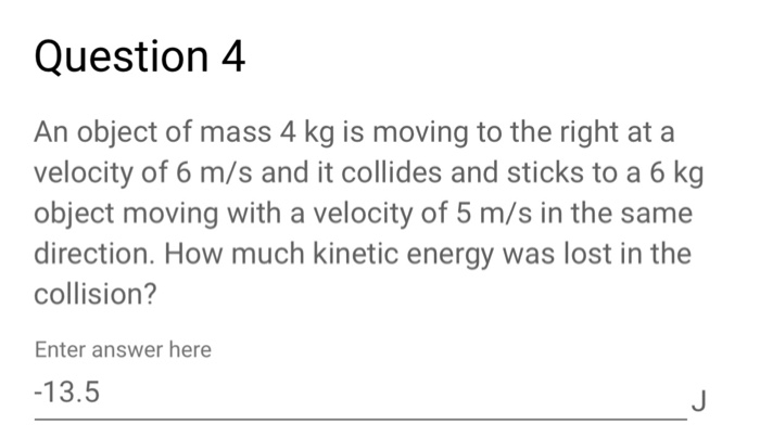 Solved Question 4 An object of mass 4 kg is moving to the | Chegg.com