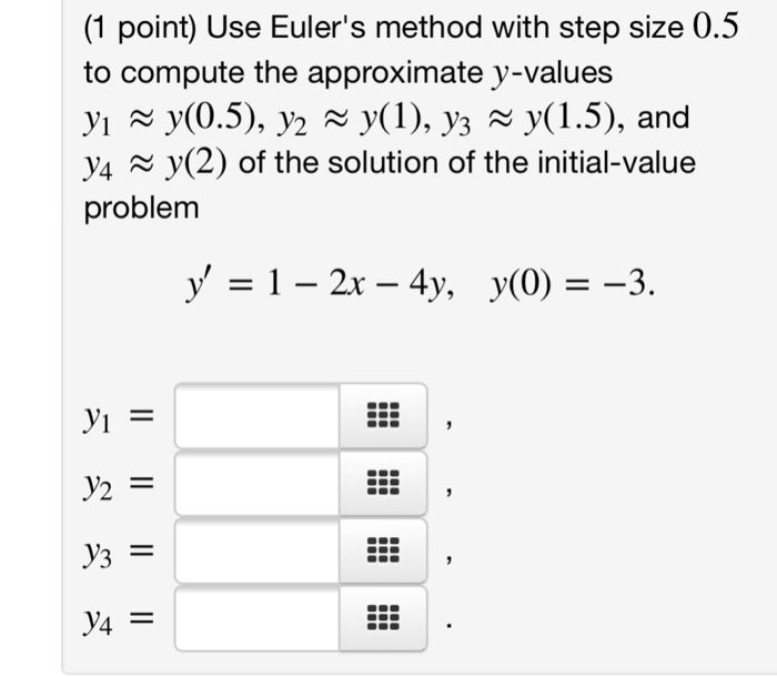 Solved (1 point) Use Euler's method with step size 0.5 to | Chegg.com