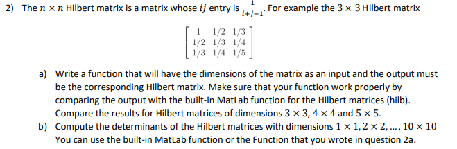 Solved 2) The nxn Hilbert matrix is a matrix whose ij entry | Chegg.com