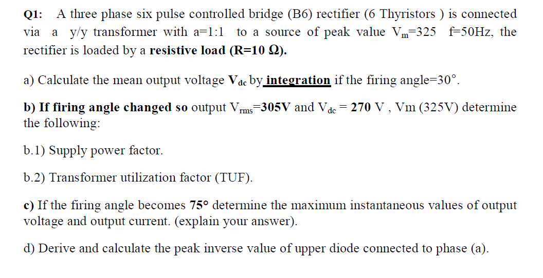 Solved Q1: A three phase six pulse controlled bridge (B6) | Chegg.com