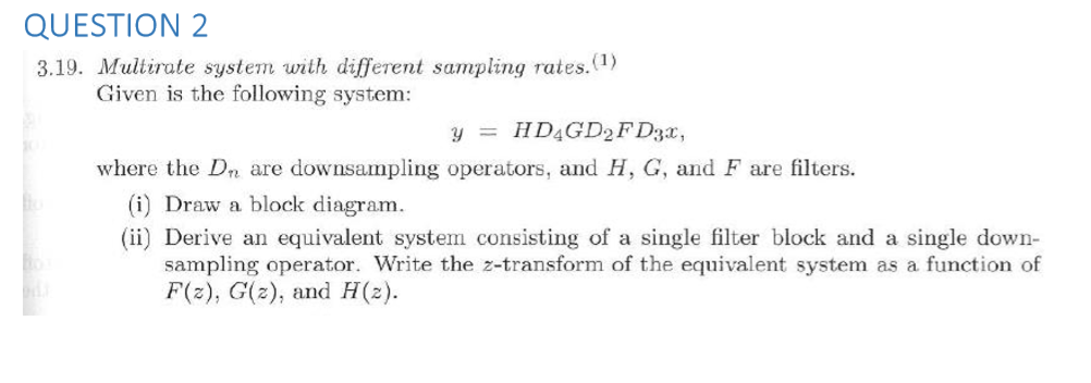 Solved QUESTION 2 3.19. Multirate system with different | Chegg.com
