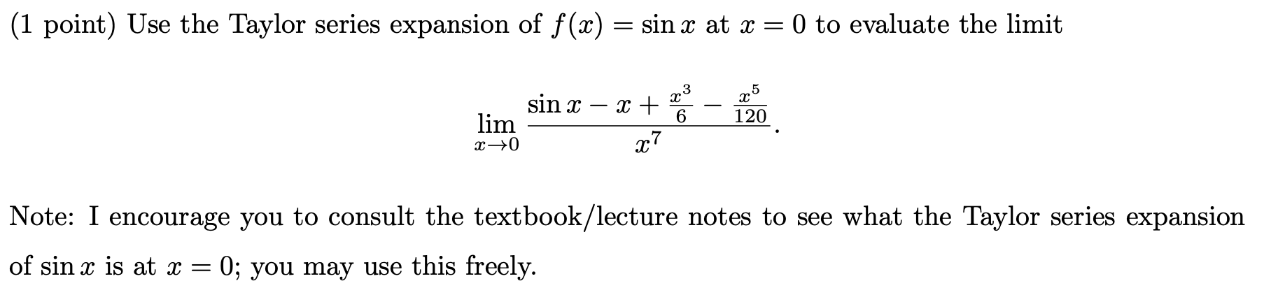 Solved (1 point) Use the Taylor series expansion of f(x) = | Chegg.com