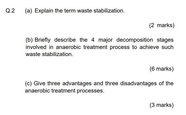 Solved Q.2 (a) Explain the term waste stabilization. (2 | Chegg.com
