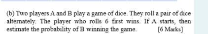 Solved (b) Two players A and B play a game of dice. They | Chegg.com