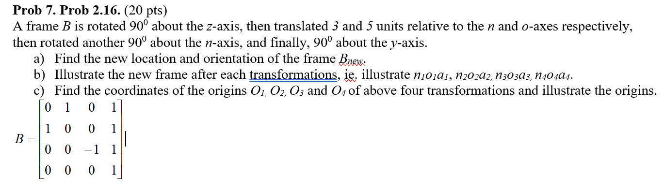 Solved Prob 7. Prob 2.16. (20 pts) A frame B is rotated 90° | Chegg.com