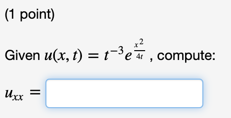 Solved (1 point) Given u(x, t) = 1-3e , compute: Uxx = | Chegg.com