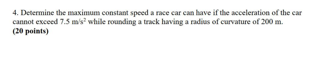 Solved 4. Determine the maximum constant speed a race car | Chegg.com