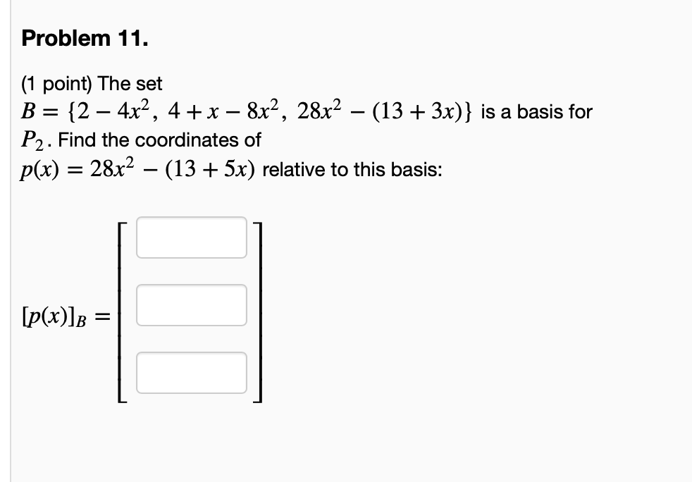 Solved Problem 11. (1 point) The set B = {2 – 4x2, 4 + x – | Chegg.com