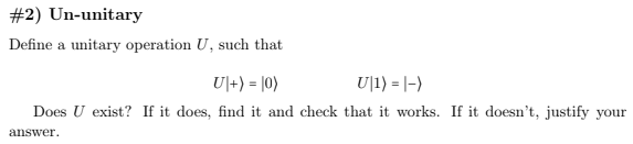 Solved #2) Un-unitary Define a unitary operation U, such | Chegg.com