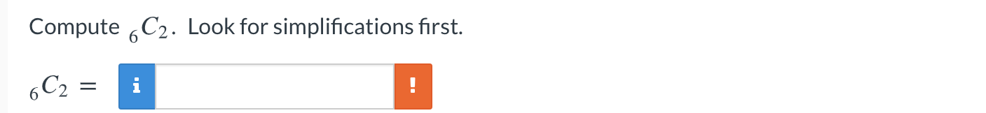 Solved Compute 6C2. Look for simplifications first. 6C2 = i | Chegg.com