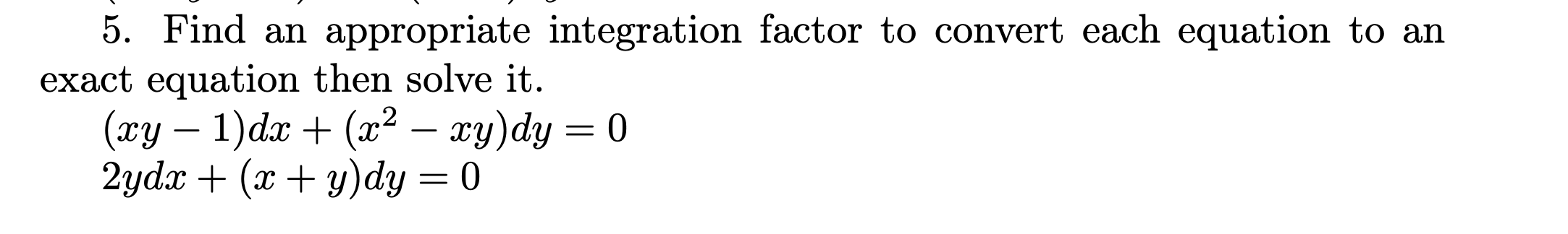 Solved 5. Find an appropriate integration factor to convert | Chegg.com