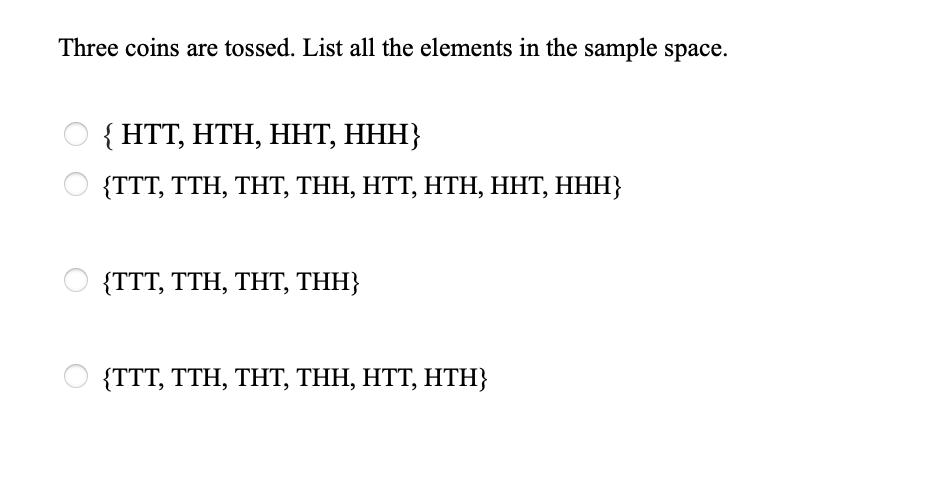 Solved Three coins are tossed. List all the elements in the | Chegg.com