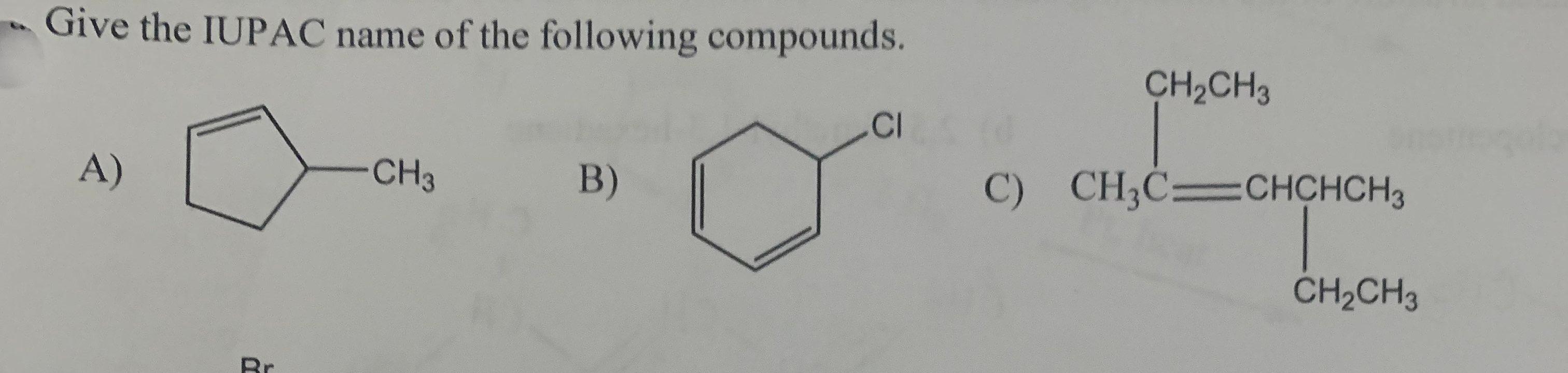 Solved Give the IUPAC name of the following compounds. A) B) | Chegg.com