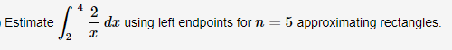 Solved Estimate [" zº dx using left endpoints for n - 4 | Chegg.com