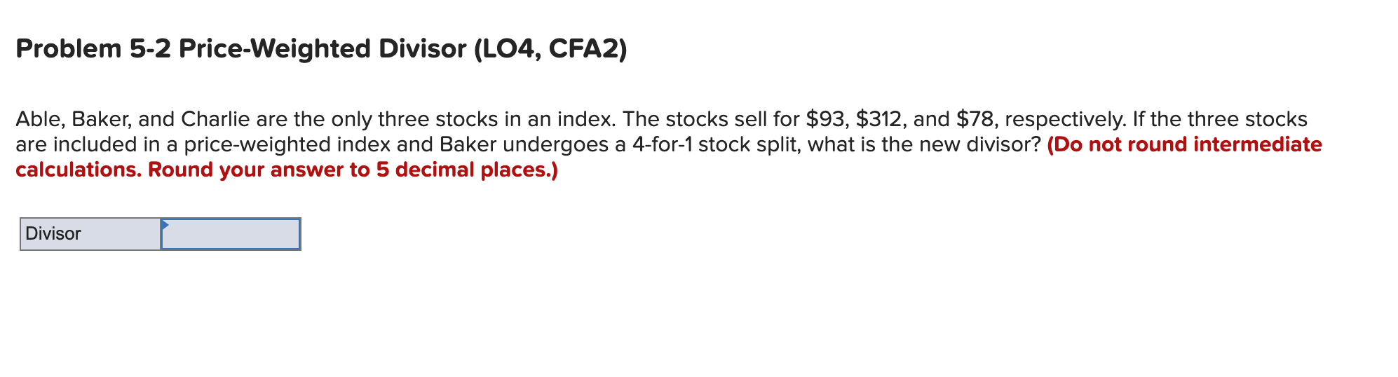 Solved Problem 5-2 Price-Weighted Divisor (LO4, CFA2) Able, | Chegg.com