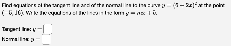 Solved Find equations of the tangent line and of the normal | Chegg.com