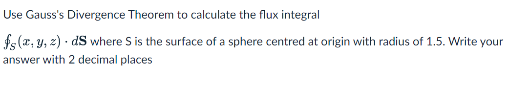 Use Gauss's Divergence Theorem to calculate the flux | Chegg.com