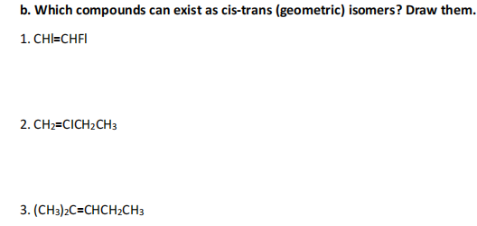 Solved b. ﻿Which compounds can exist as cis-trans | Chegg.com