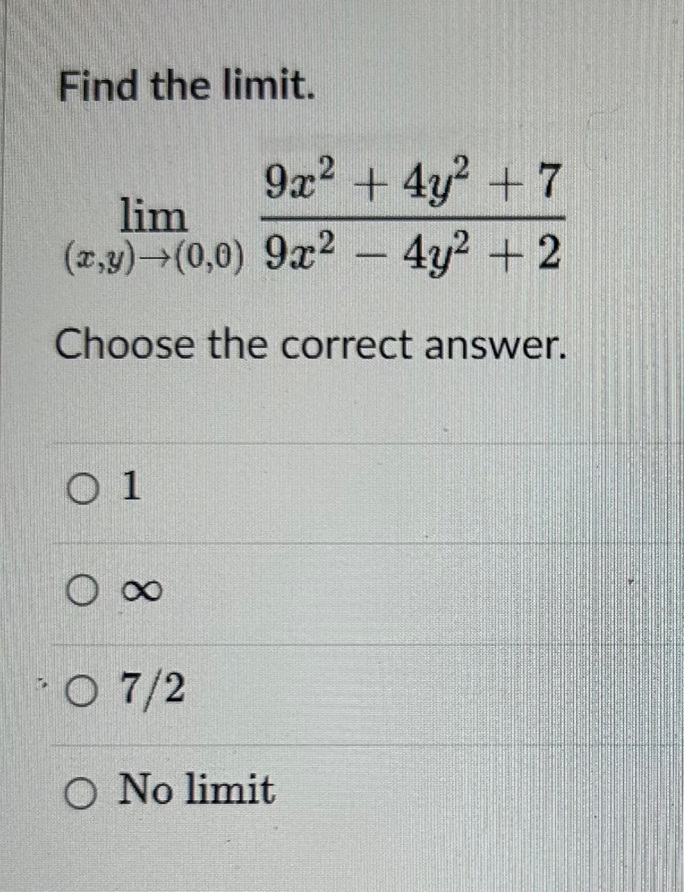 Solved Find the limit.lim(x,y)→(0,0)9x2+4y2+79x2-4y2+2Choose | Chegg.com