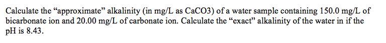 Solved Calculate the "approximate" alkalinity (in mg/L as | Chegg.com