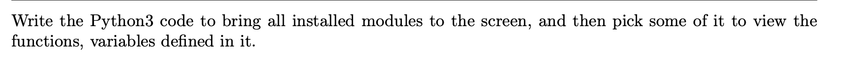 Solved Write the Python3 code to bring all installed modules | Chegg.com