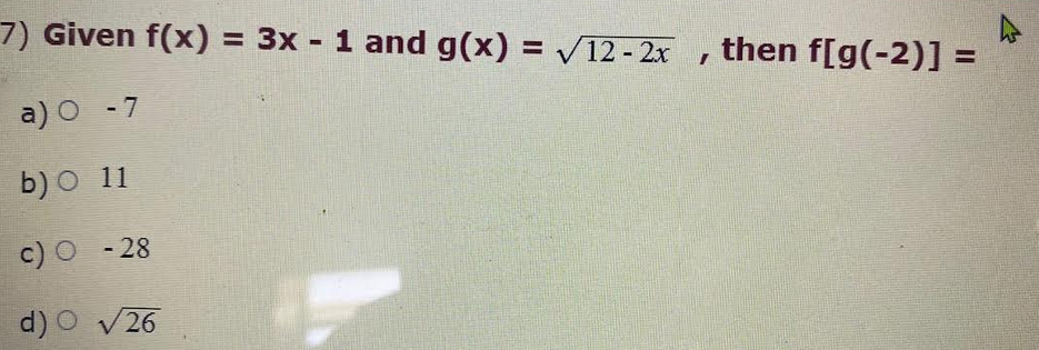 Solved 7) Given f(x) = 3x - 1 and g(x) = V12 - 2x , then | Chegg.com