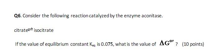 Solved Q6. Consider the following reaction catalyzed by the | Chegg.com