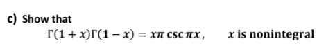 Solved c) Show that Γ(1+x)Γ(1−x)=xπcscπx,x is nonintegrale) | Chegg.com