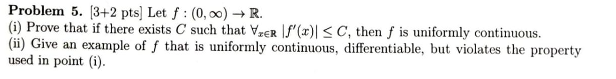 Solved Problem 5. [3+2 pts] Let f:(0,∞)→R. (i) Prove that if | Chegg.com