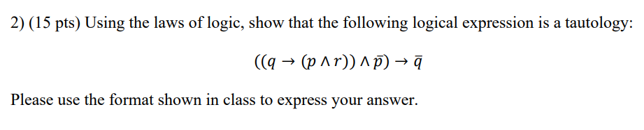 Solved 2) (15 pts) Using the laws of logic, show that the | Chegg.com