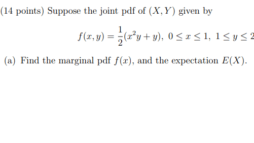 Solved (14 points) Suppose the joint pdf of (X,Y) given by | Chegg.com