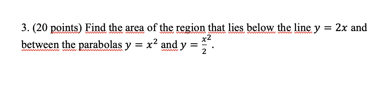 Solved Find the area of the region that lies below the line | Chegg.com