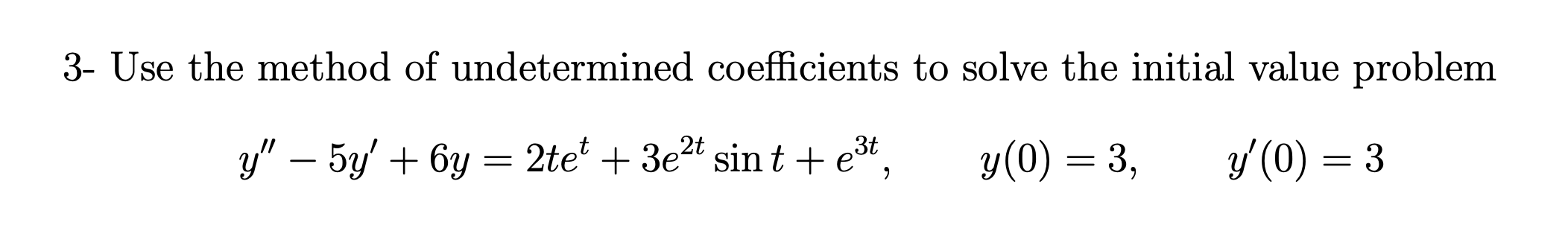 Solved 3- Use the method of undetermined coefficients to | Chegg.com