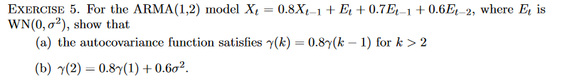 Solved EXERCISE 5. For the ARMA(1,2) model Xt = 0.8X4–1 + Et | Chegg.com