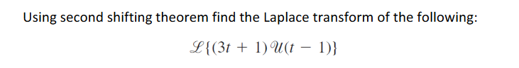Solved Using second shifting theorem find the Laplace | Chegg.com