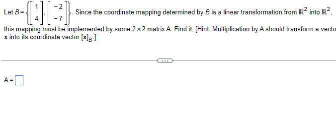 Solved Let B={[14],[−2−7]}. Since the coordinate mapping | Chegg.com