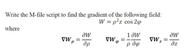 Solved Write the M-file script to find the gradient of the | Chegg.com