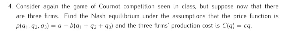 Solved Consider again the game of Cournot competition seen | Chegg.com