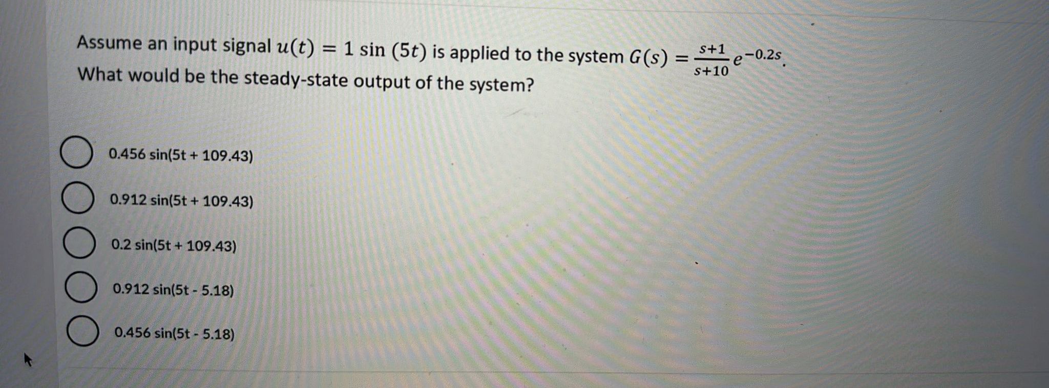 Assume an input signal u(t)=1sin(5t) is applied to | Chegg.com