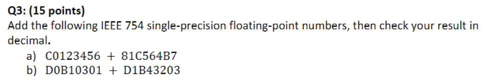 Solved Q3: (15 points) Add the following IEEE 754 | Chegg.com