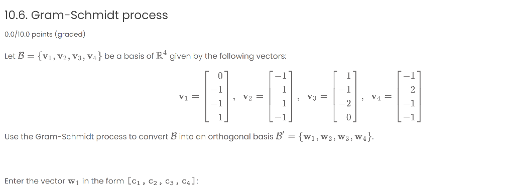 Solved 10.6. Gram-Schmidt process 0.0/10.0 points (graded) | Chegg.com