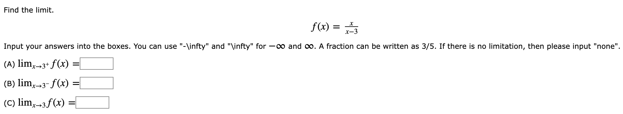 Solved Find the limit. f(x)=x−3x Input your answers into the | Chegg.com
